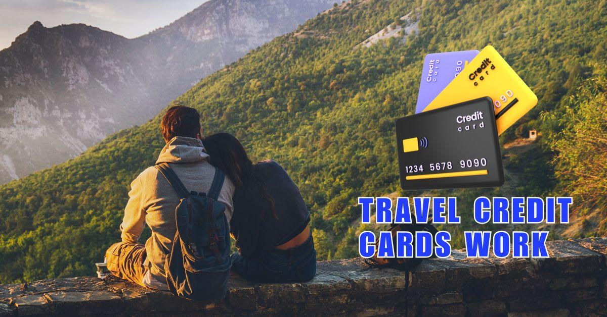 How do Travel Credit Cards Work?