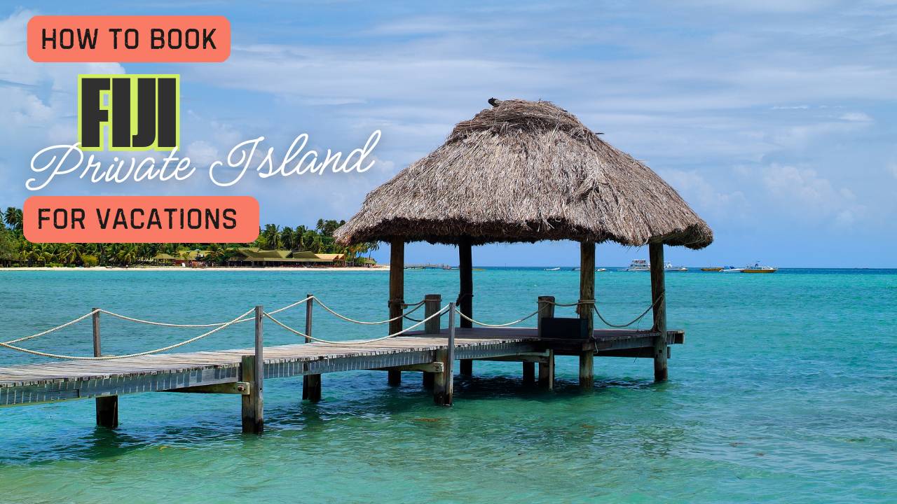 How to Book Private Island for Fiji Vacations - CityBit Travel