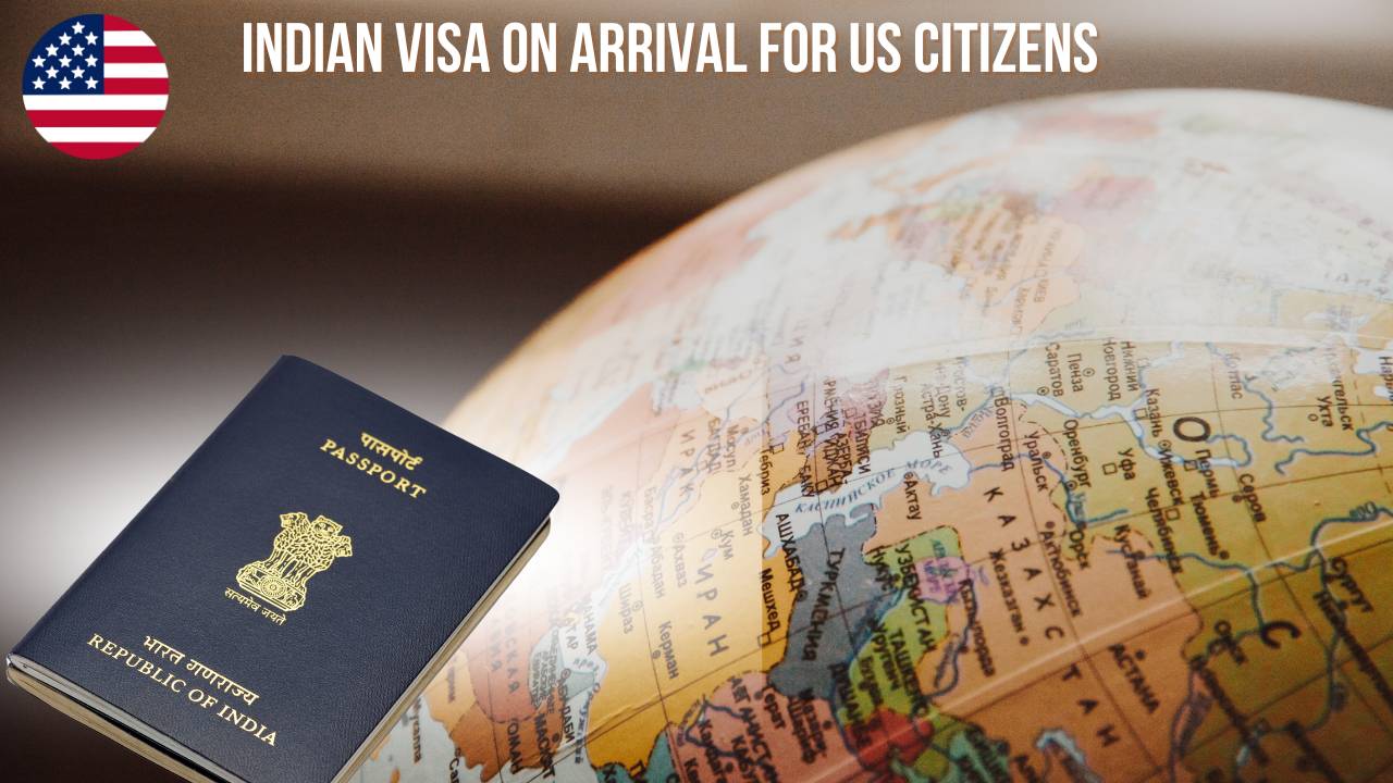 Indian Visa on Arrival for US Citizens: Requirements, Easy Steps ...