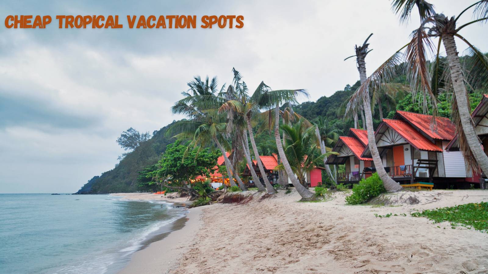 Cheap Tropical Vacation Spots Where $50 Feels Like $500