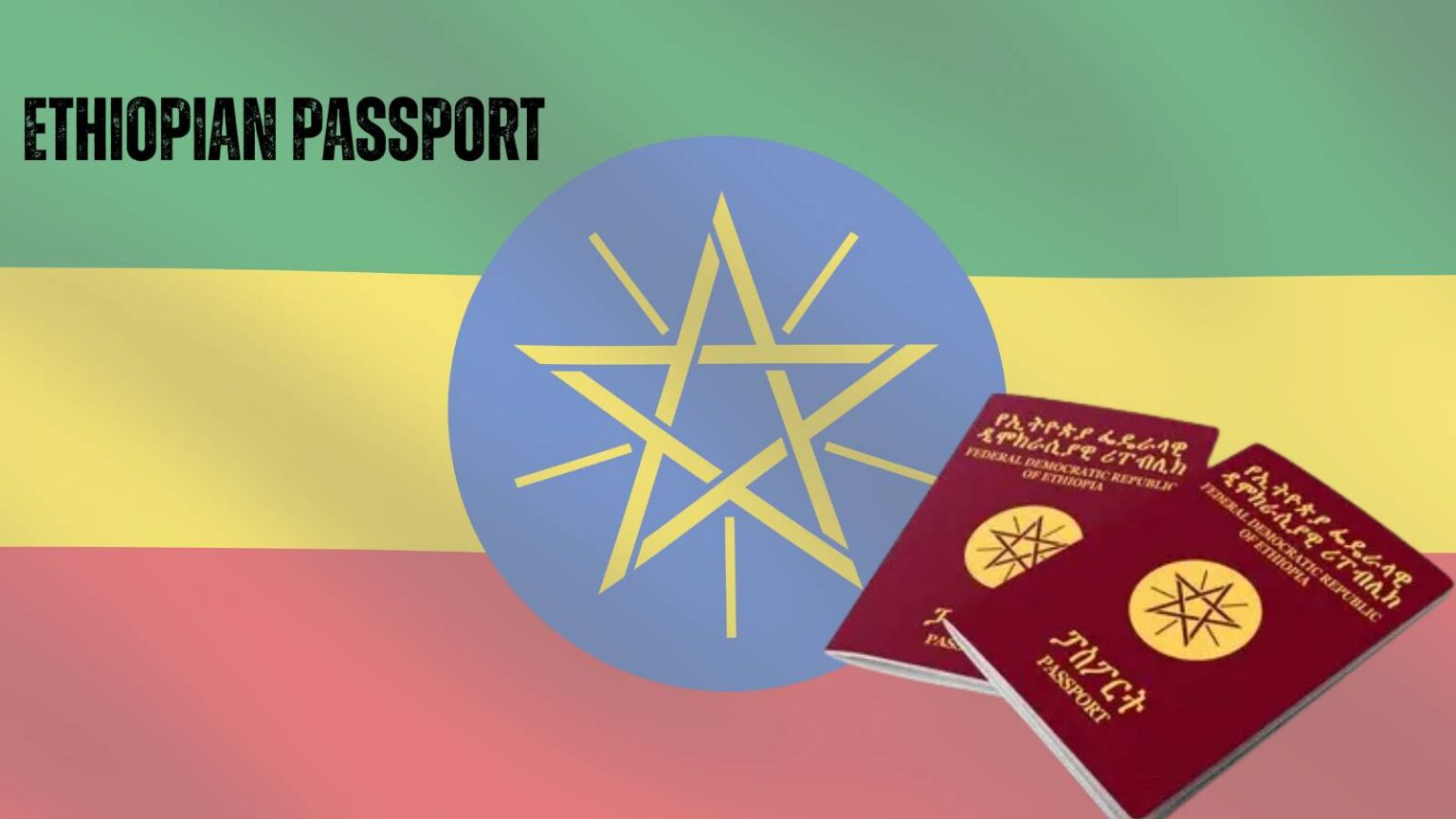 Ethiopian Passport: How to Apply, Renew, and Maximize Its Benefits