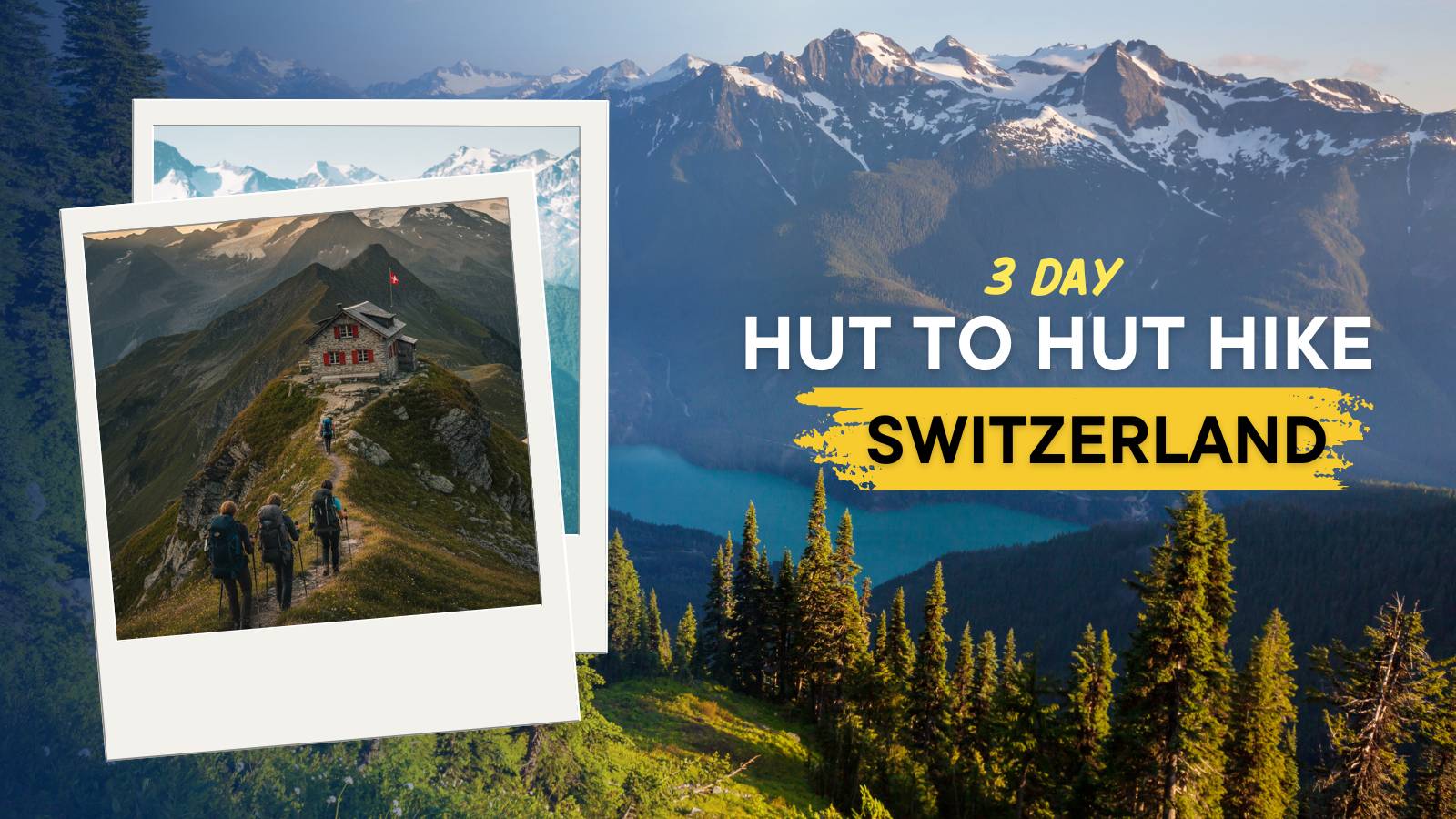Best 3 Day Hut to Hut Hike Switzerland: Scenic Trails & Mountain Huts