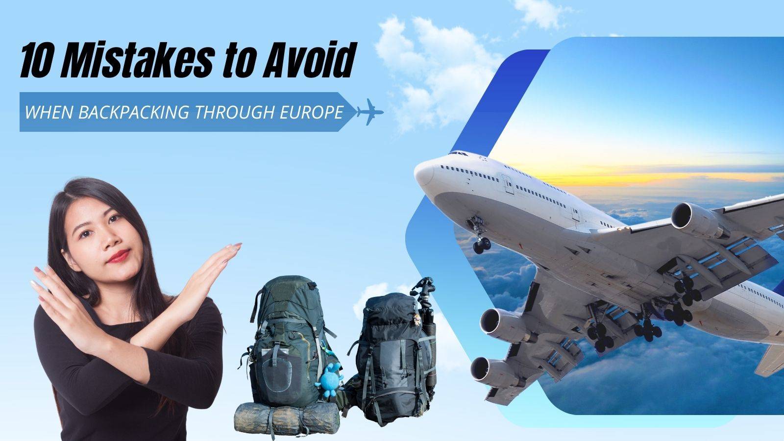 Top 10 Mistakes to Avoid When Backpacking Through Europe